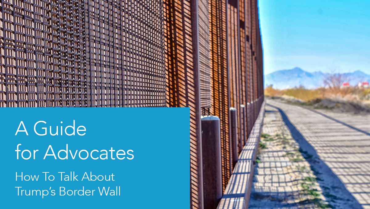 How To Talk About Trump’s Border Wall | Navigator